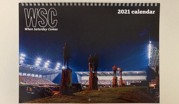2021 WSC calendar out now | When Saturday Comes