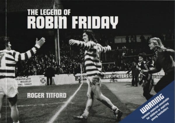 The Legend of Robin Friday | When Saturday Comes